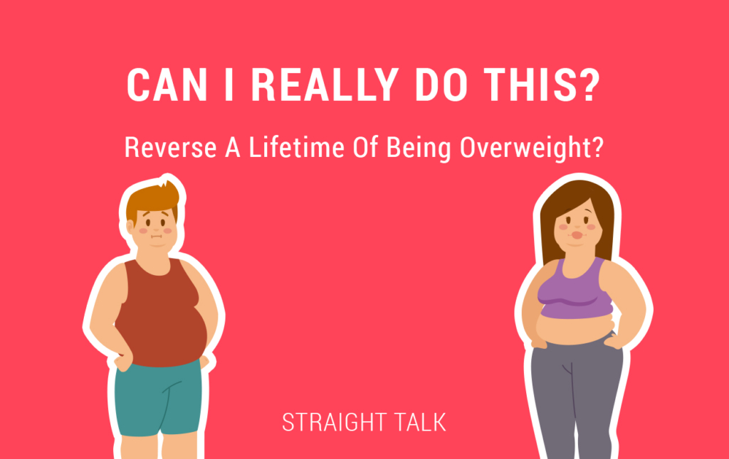 Can I Really Do This? Reverse a Lifetime of Being Overweight ...
